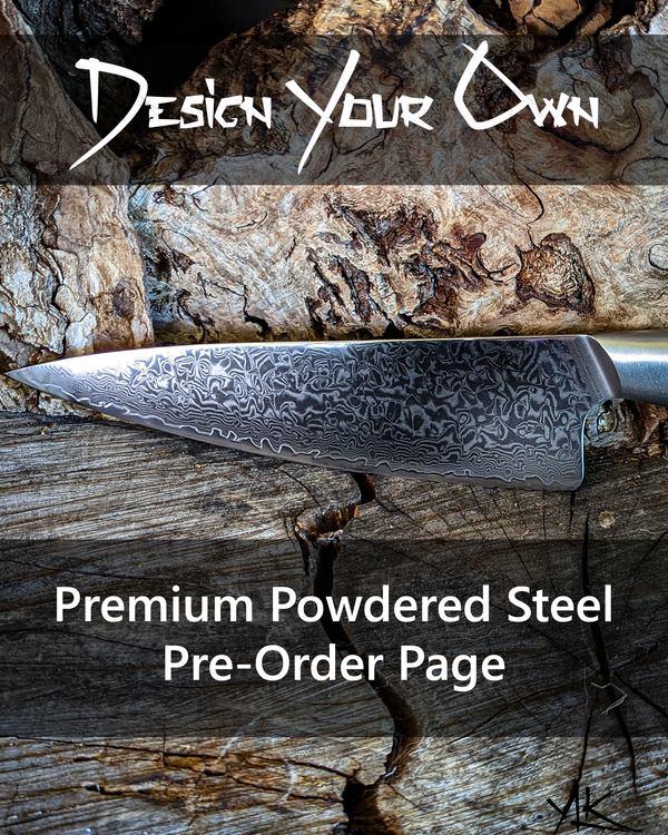 Design your Own Powdered Steel Knife - Your Last Knife